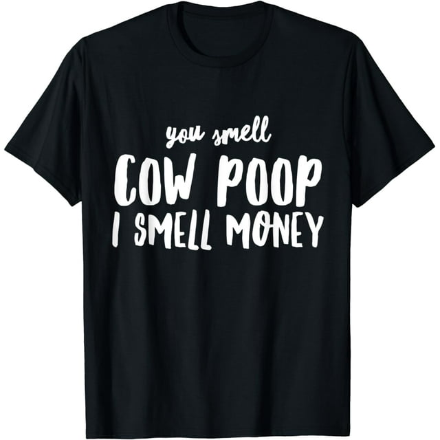 Funny You Smell Cow Poop I Smell Money Shirt for Farmers Cow - Walmart.com