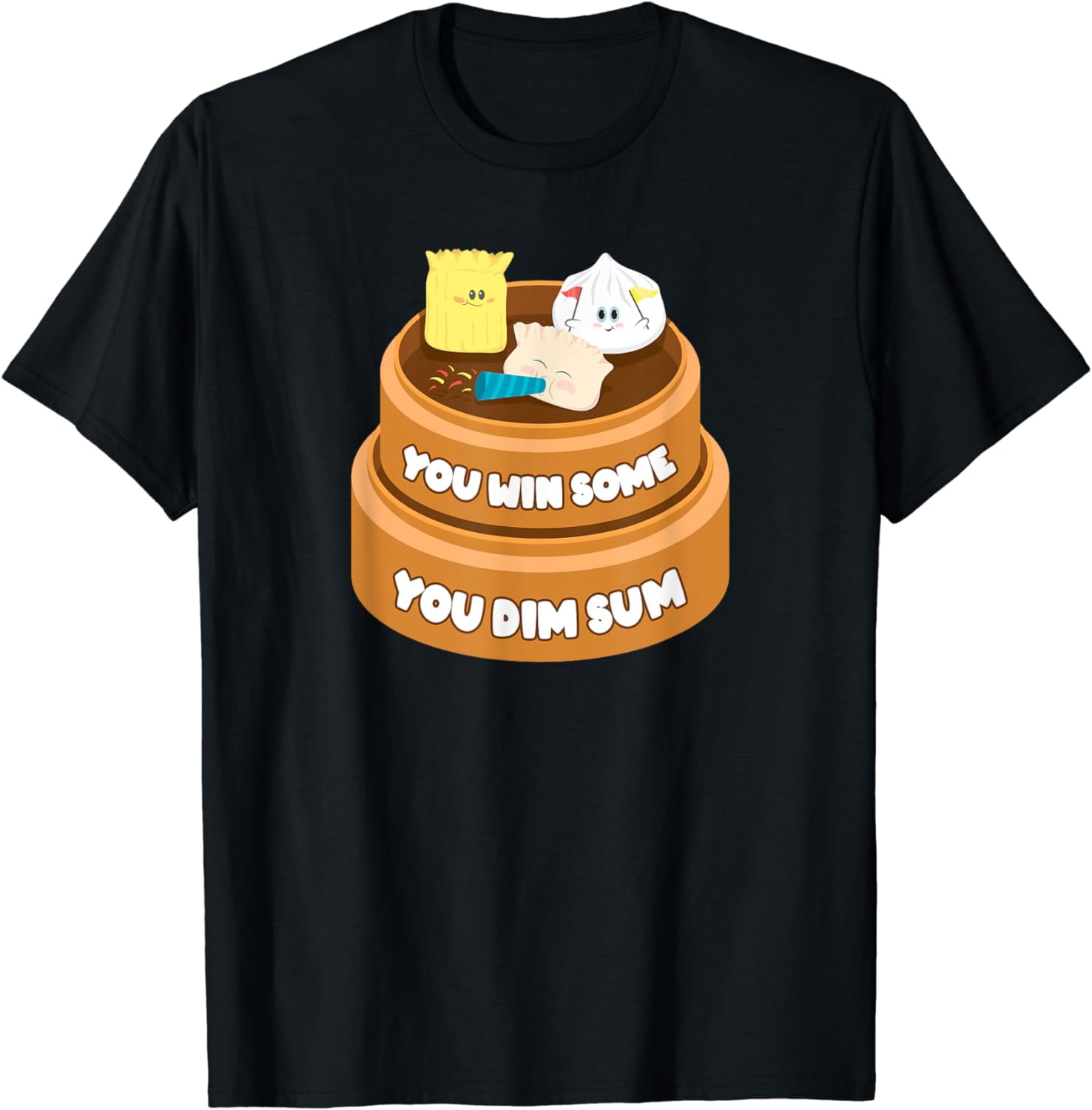 Funny You Win Some You Dim Sum Chinese Dim Sum Food Gift Tee T-Shirt ...