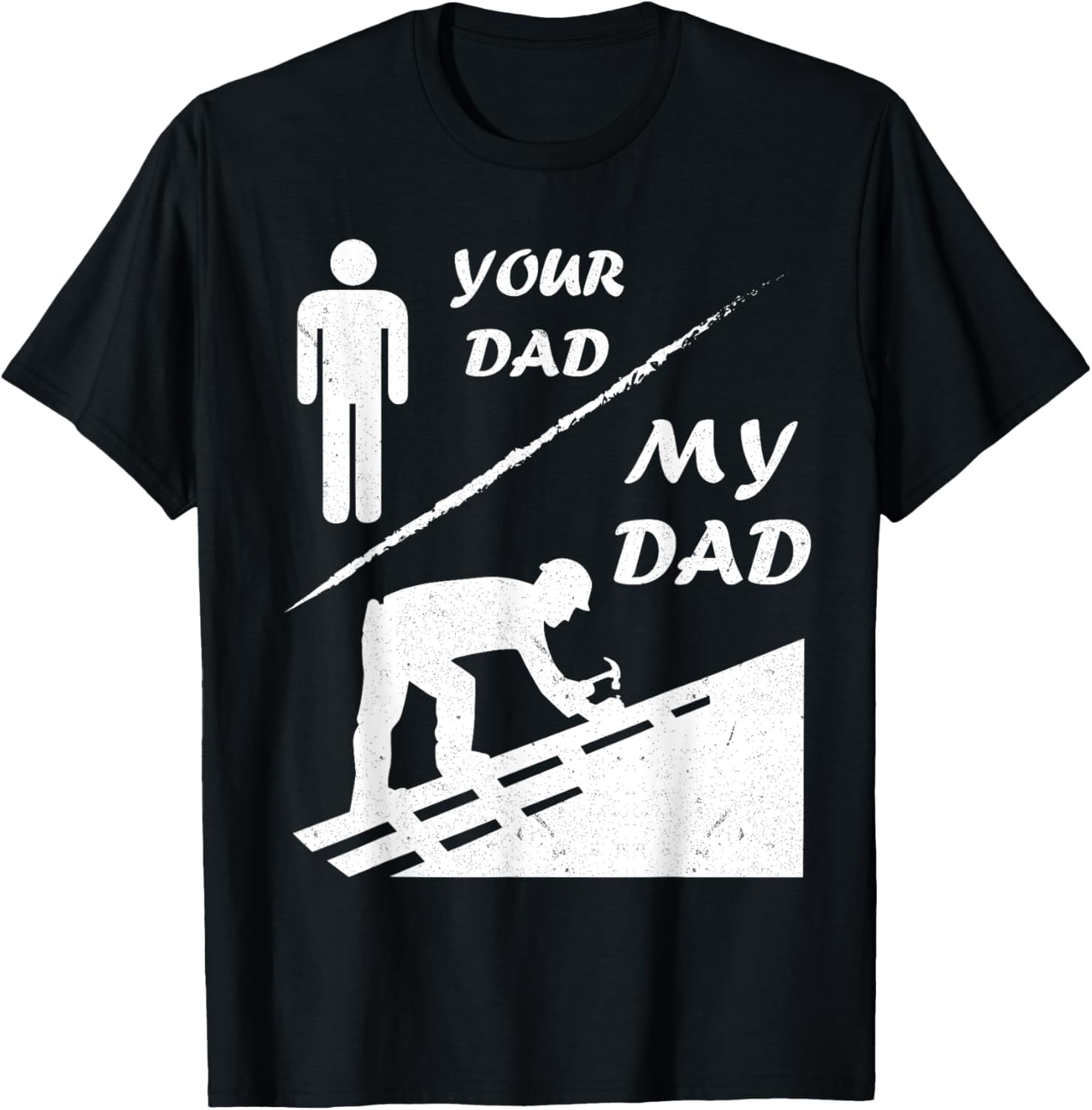 Funny Your Dad My Dad Roofer T-Shirt Happy Father Day - Walmart.com
