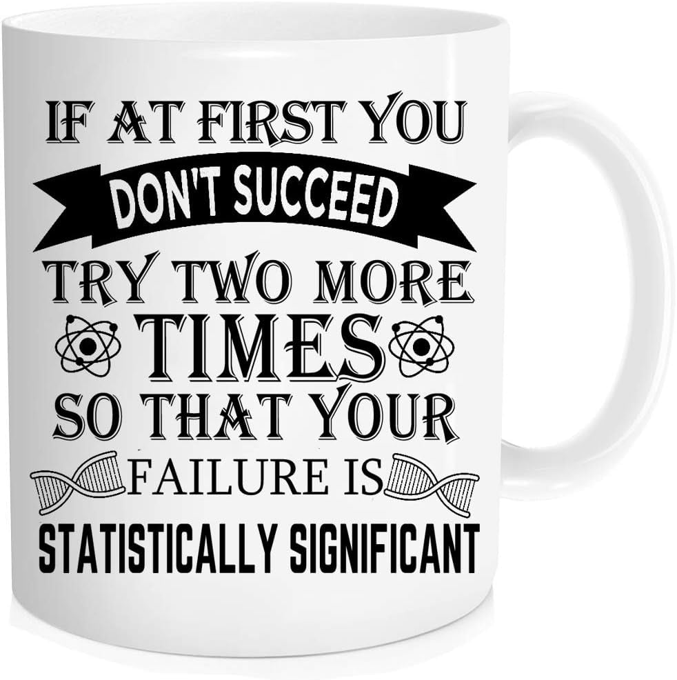 Funny coffee Mug - If At First You Dont Succeed Try Two More Times So ...