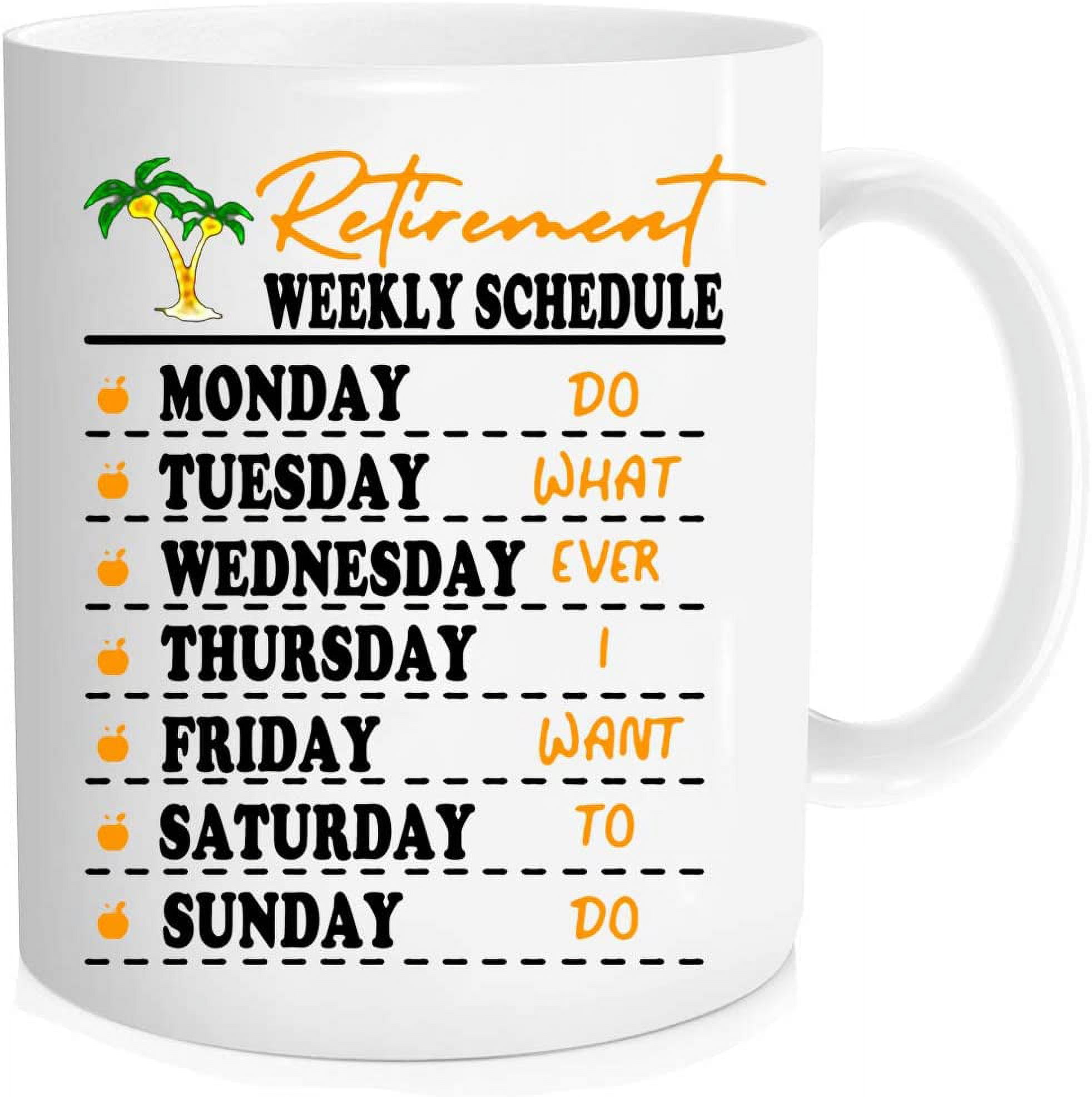 Funny coffee Mug Retirement Weekly Schedule Coffee Mugs/Cups Retired ...