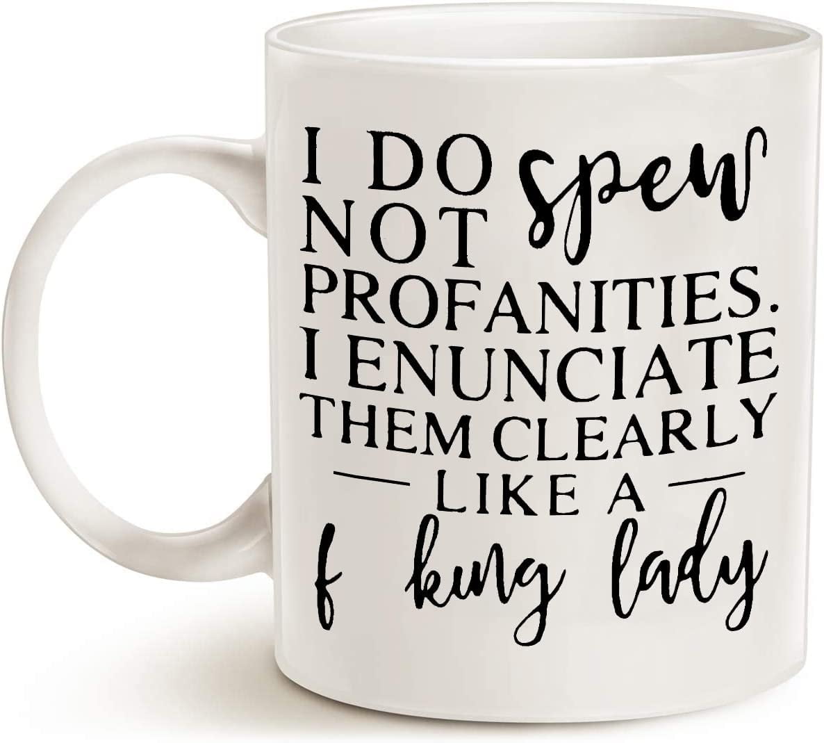 Funny coffee mug Mothers Day Gifts for Her, Girlfriend, Wife - I Do Not ...