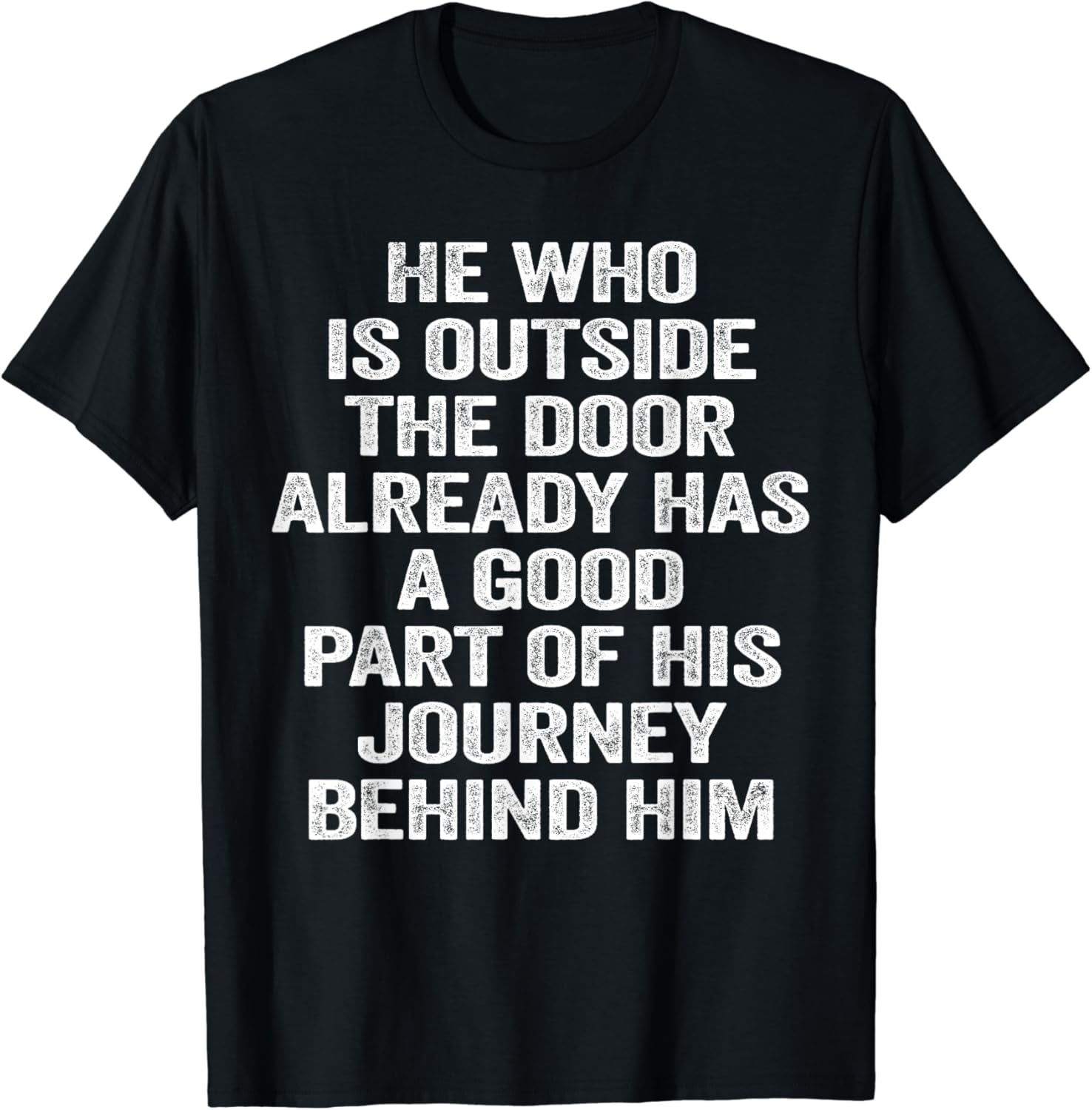 Funny door already has a good part of his journey behind him T-Shirt ...