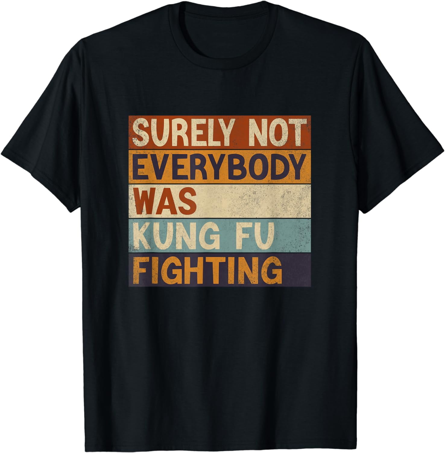 Funny kung Fu meme Surely Not Everybody Was Kung Fu Fighting T-Shirt ...