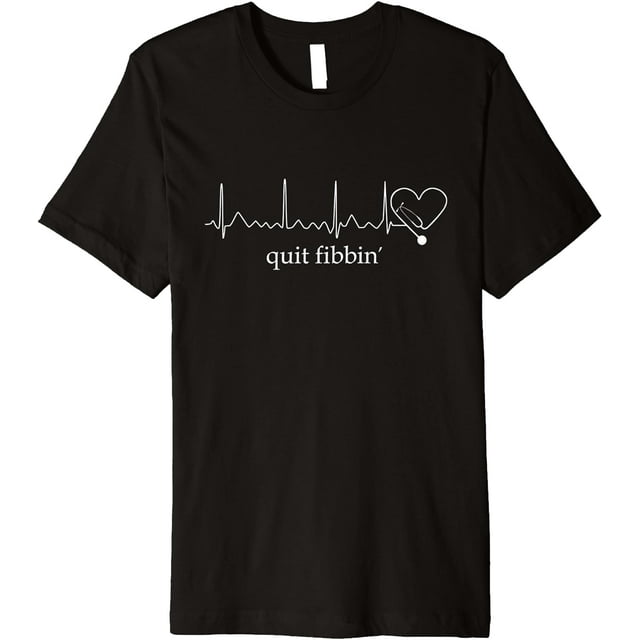 Funny medical Atrial Fibrillation - Nurse Quit Fibbin Premium T-Shirt ...