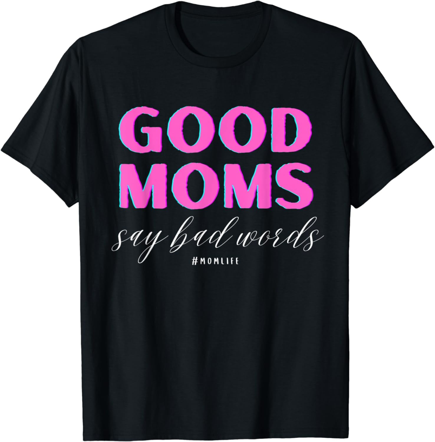 Funny messy moms apparel Good moms say bad words T-Shirt - Walmart.com