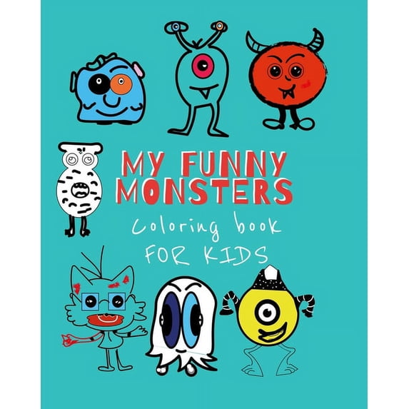 My Funny monsters: Coloring book for kids. Toddlers or the less will ...