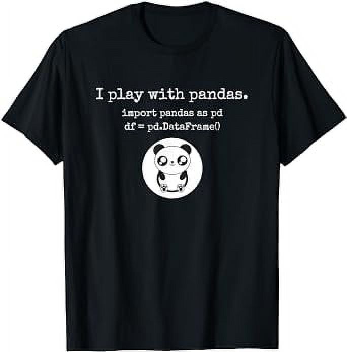 Funny playing with python pandas data science t shirt - Walmart.com Funny playing with python pandas data science t shirt - Walmart.com