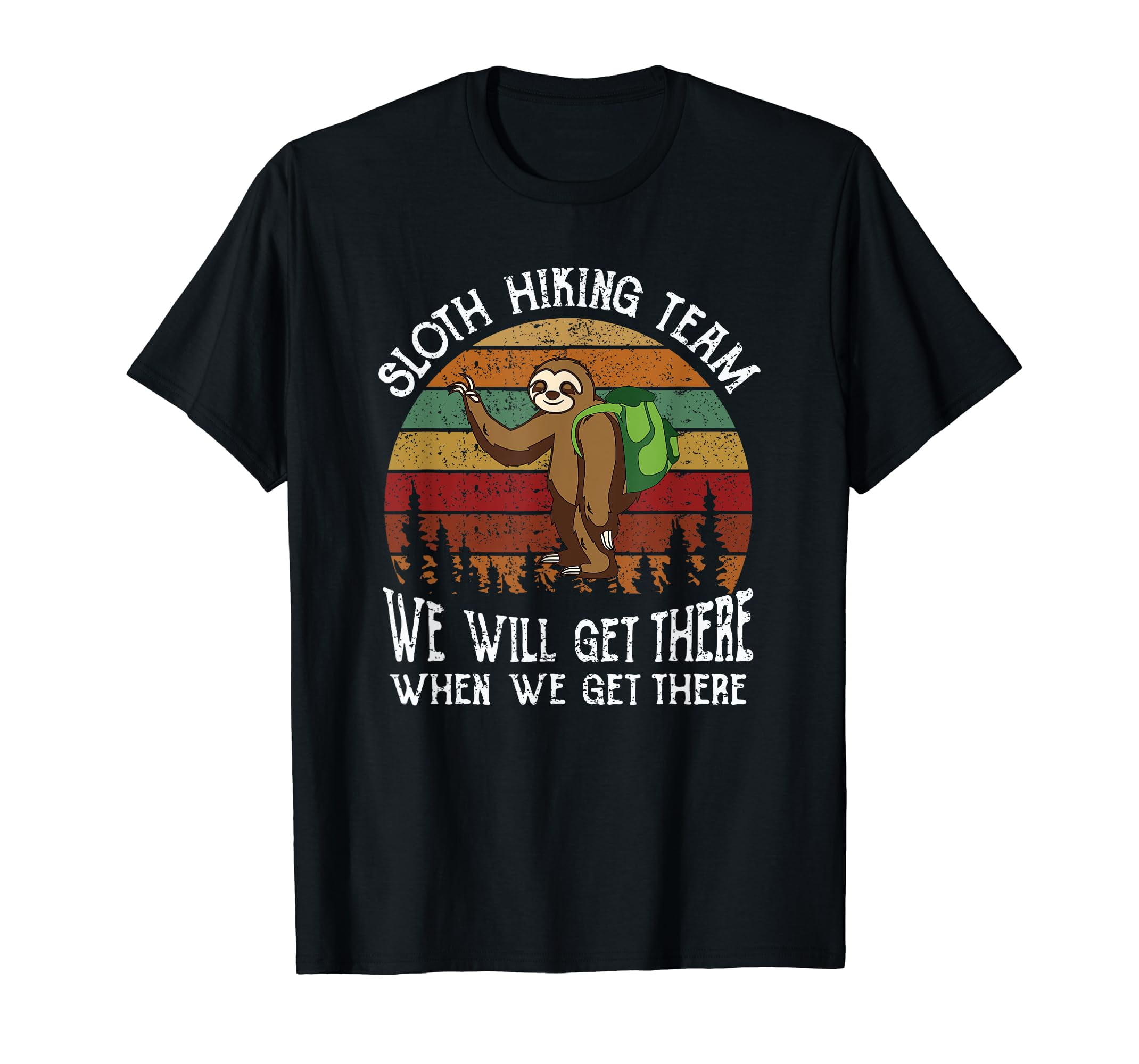 Funny sloth Hiking team we'll get there when we get there T-Shirt Black ...