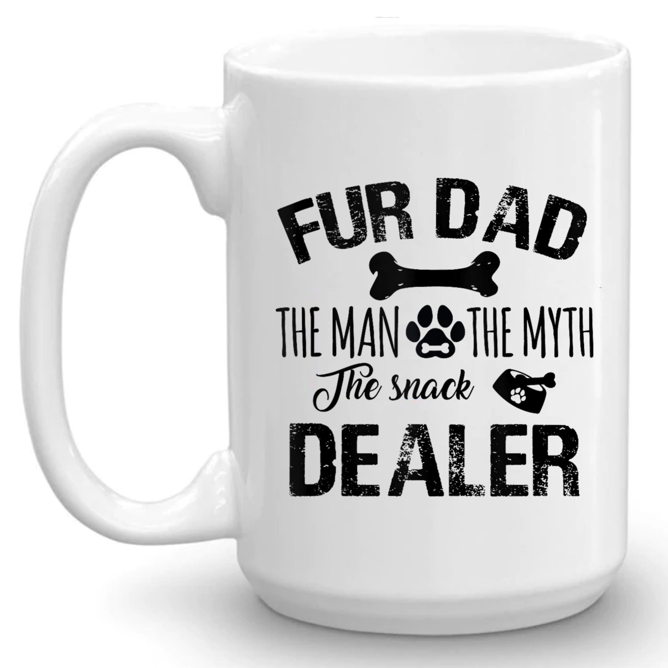 Fur Dad Myth The Snack Dealer Dog Father's Day Gift Ceramic Mug 15oz ...