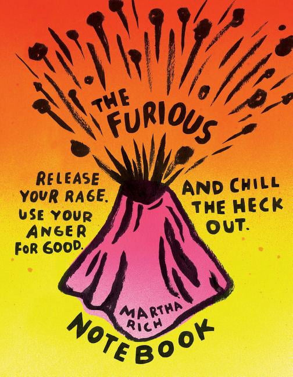 The Furious Notebook : Release Your Rage, Use Your Anger for Good, and ...