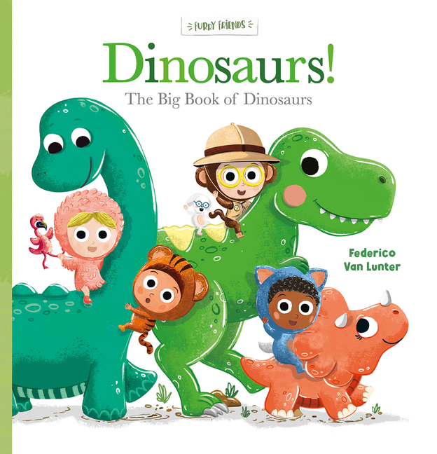 Furry Friends: Furry Friends. Dinosaurs! the Big Book of Dinosaurs ...