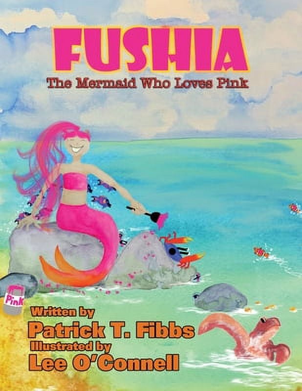Fushia The Mermaid Who Loves Pink -- Patrick T. Fibss - Walmart.com