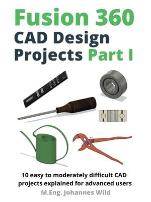 Fusion 360 CAD Design Projects Part I: 10 easy to moderately difficult ...
