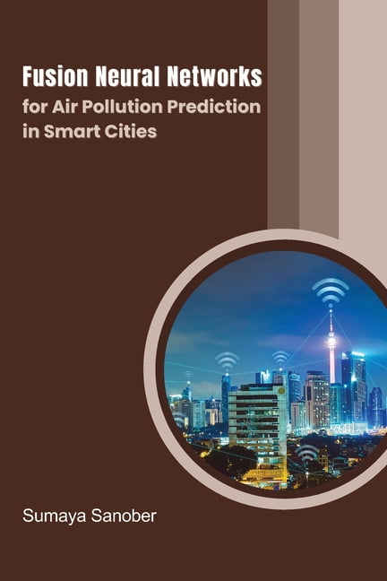 Fusion Neural Networks for Air Pollution Prediction in Smart Cities (Paperback) - Walmart.com