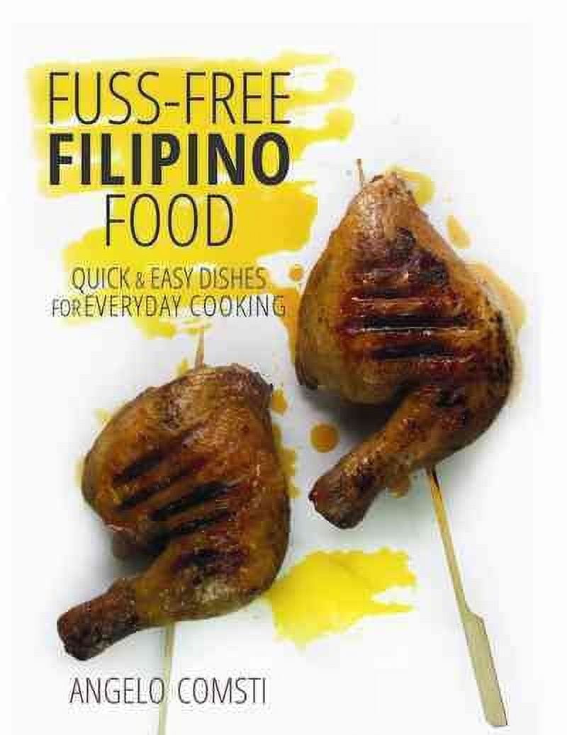 Fuss-Free Filipino Food : Quick & Easy Dishes for Everyday Cooking ...