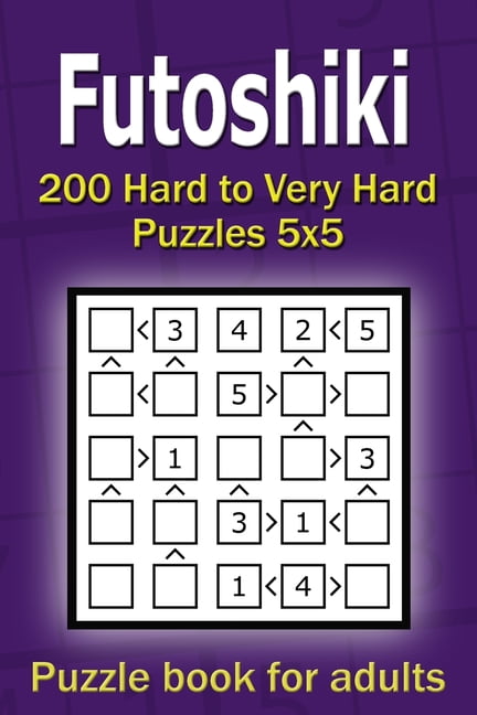 Futoshiki puzzle book for adults: 200 Hard to Very Hard Puzzles 5x5 - Walmart.com