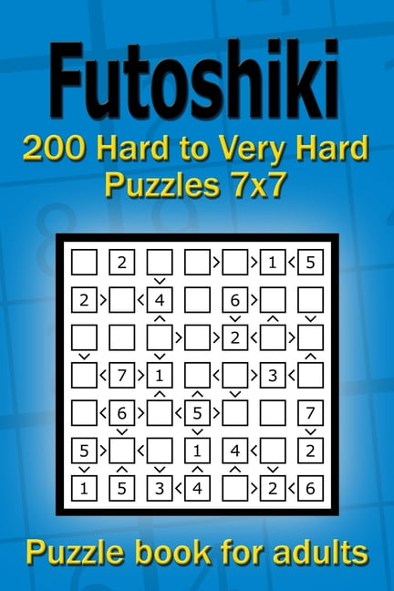 Futoshiki puzzle book for adults: 200 Hard to Very Hard Puzzles 7x7 - Walmart.com