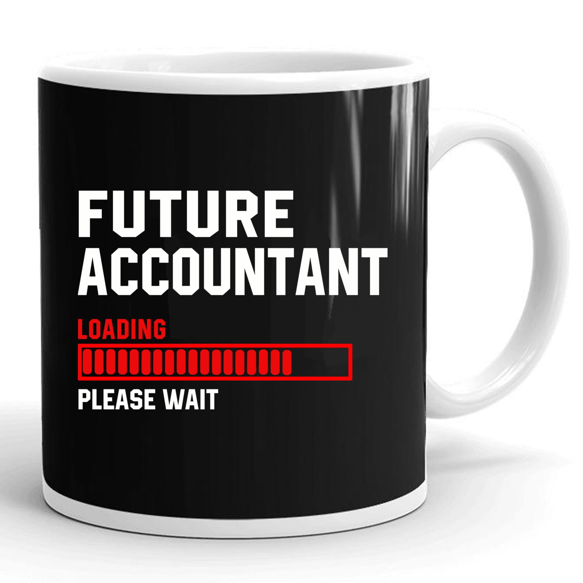 Future Accountant Loading Cpa Funny Accounting Gift Ceramic Mug 11oz ...
