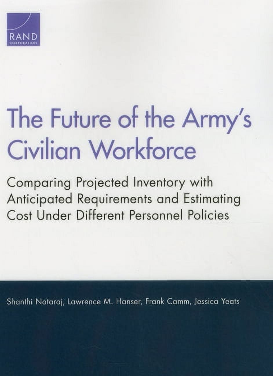 The Future of the Army’s Civilian Workforce : Comparing Projected ...