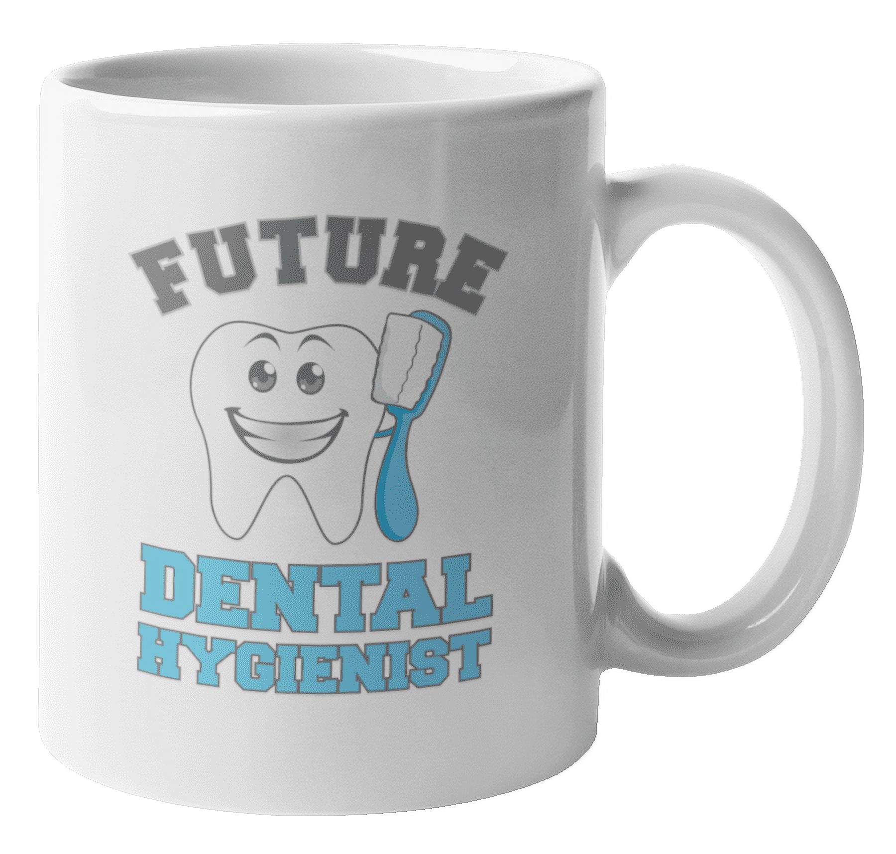 Future Dental Hygienist. Birthday Or Any Occasion Coffee & Tea Gift Mug ...