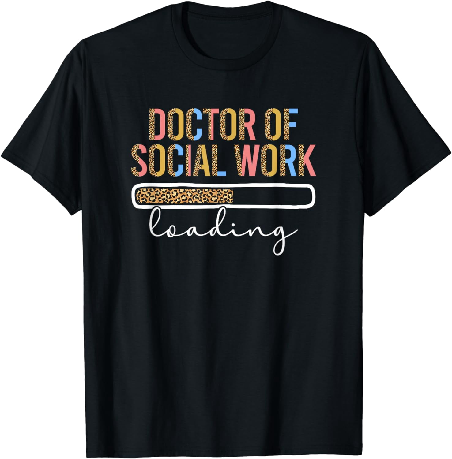Future Doctor Of Social Work Loading Future DSW In Progress T-Shirt ...