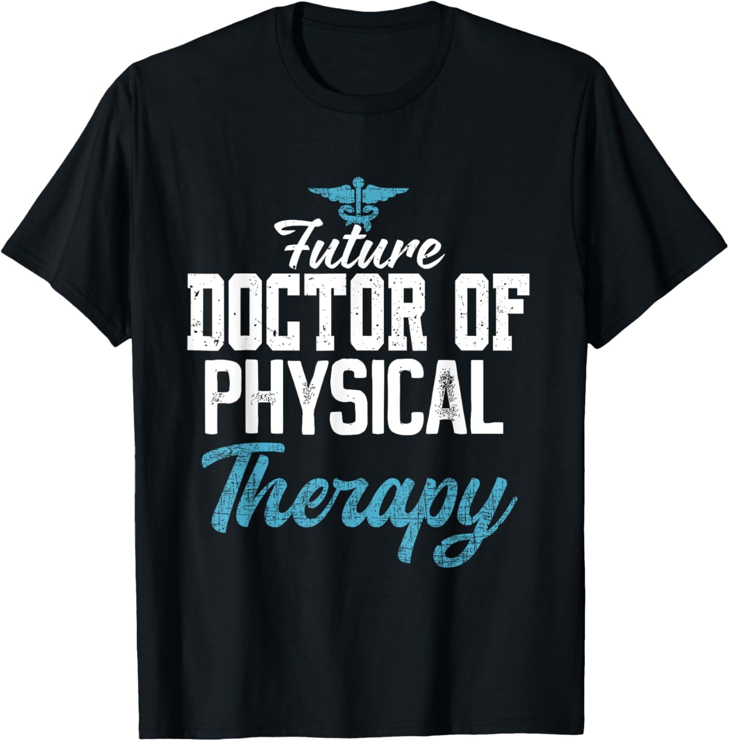 Future Doctor of Physical Therapy DPT Physical Therapist PTA T-Shirt - Walmart.com