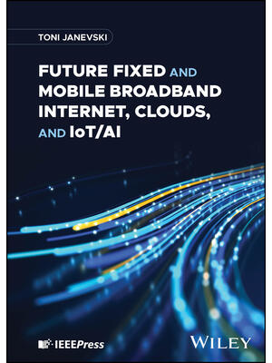 Future Fixed and Mobile Broadband Internet, Clouds, and Iot/AI ...
