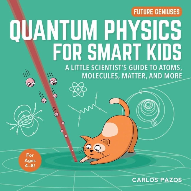 Future Geniuses Quantum Physics for Smart Kids: A Little Scientist's ...