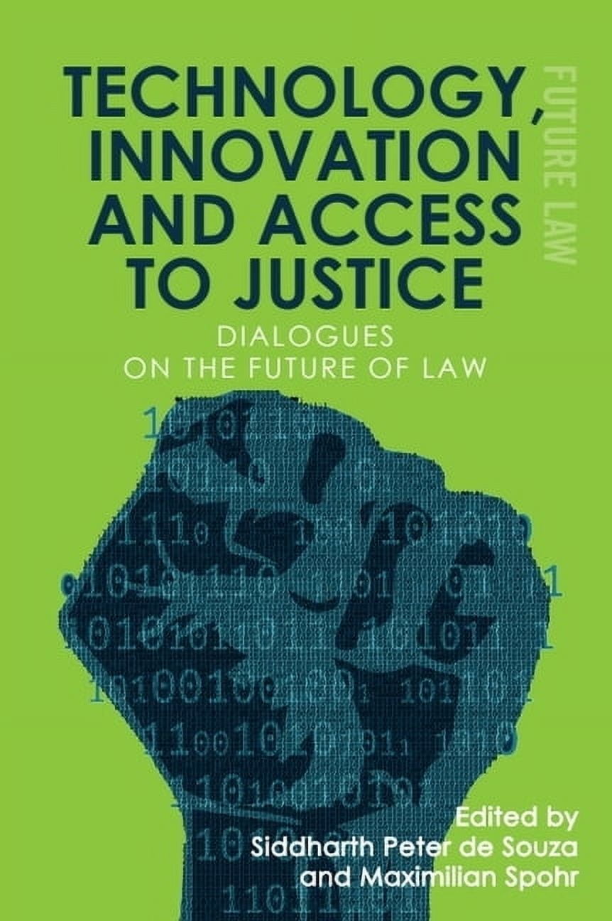 Future Law Technology, Innovation and Access to Justice: Dialogues on ...