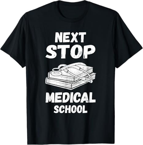 Future Medical Student Med School Next Stop Medical School T-Shirt ...