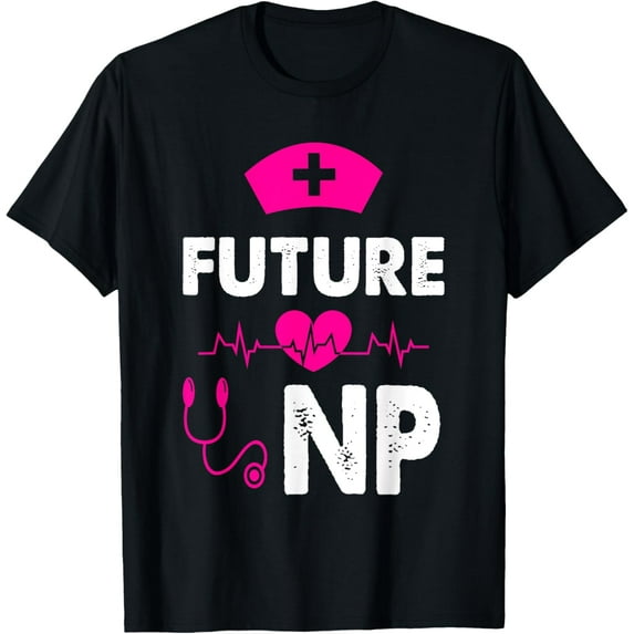 Future NP Appreciation Humor Cute Nurse Practitioner Student T-Shirt ...