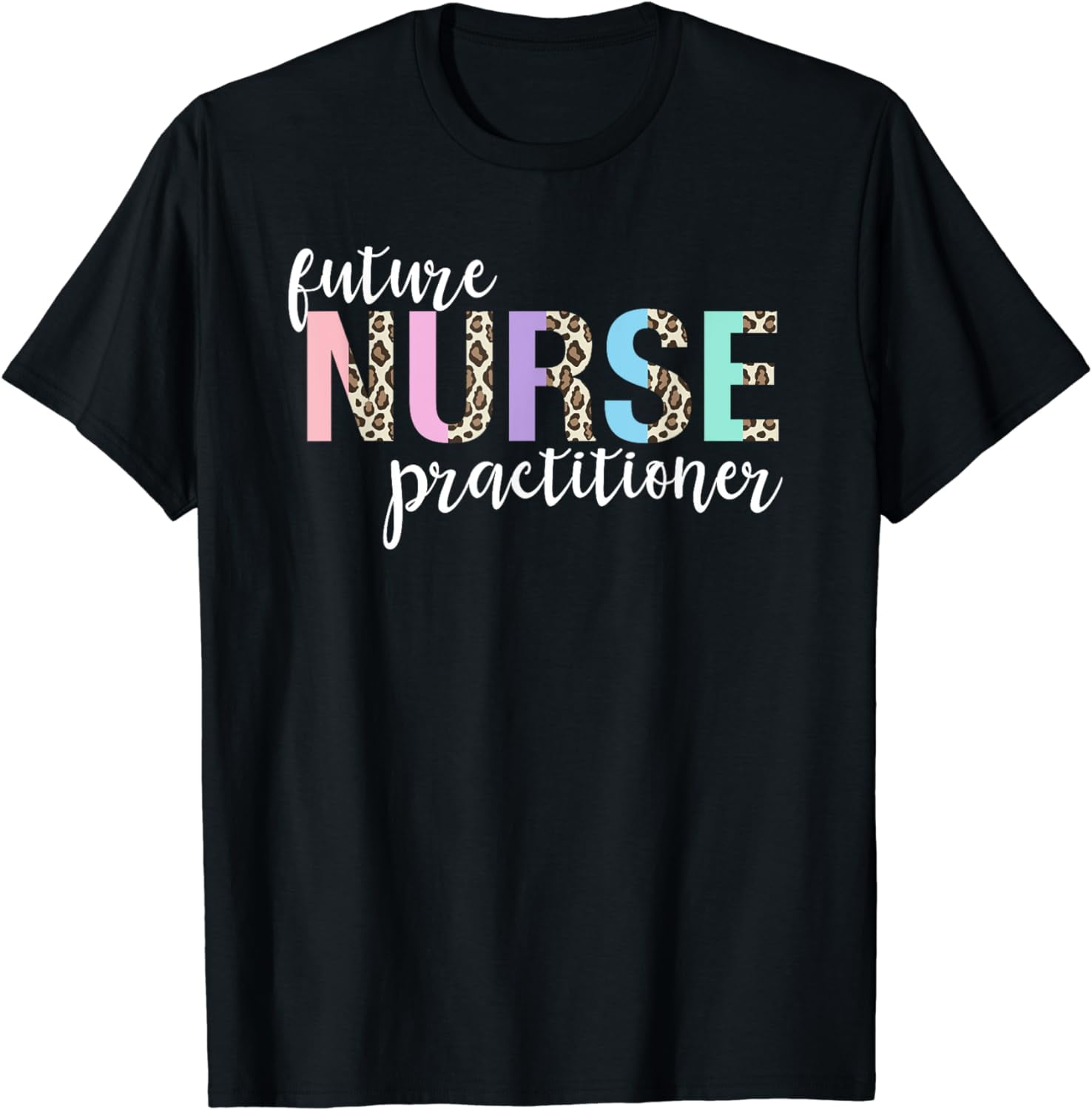 Future Nurse Practitioner Student Graduation Leopard Letters T-Shirt ...
