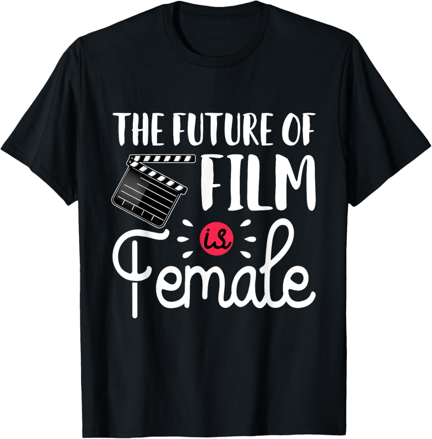 Future Of Film Is Female Filmmaker Movie Director Filmmaking T-Shirt ...
