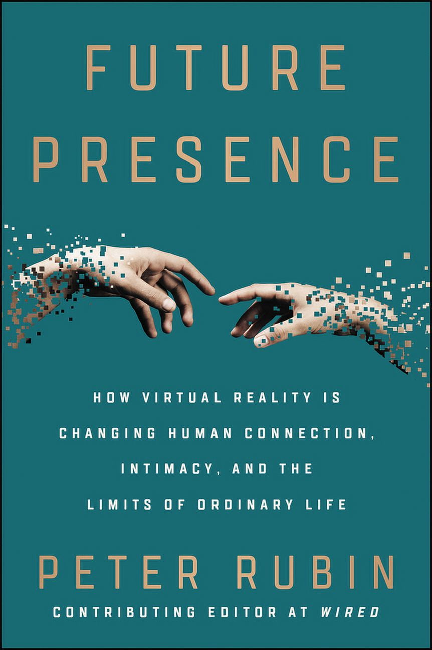 Future Presence: How Virtual Reality Is Changing Human Connection ...
