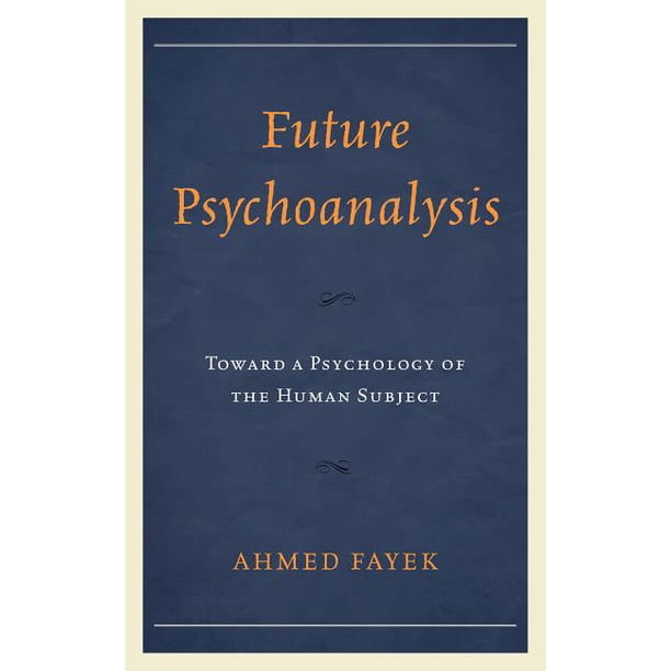 Future Psychoanalysis: Toward a Psychology of the Human Subject ...
