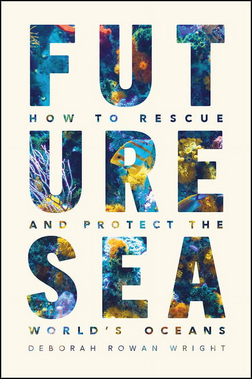 Future Sea: How to Rescue and Protect the World's Oceans, (Hardcover ...