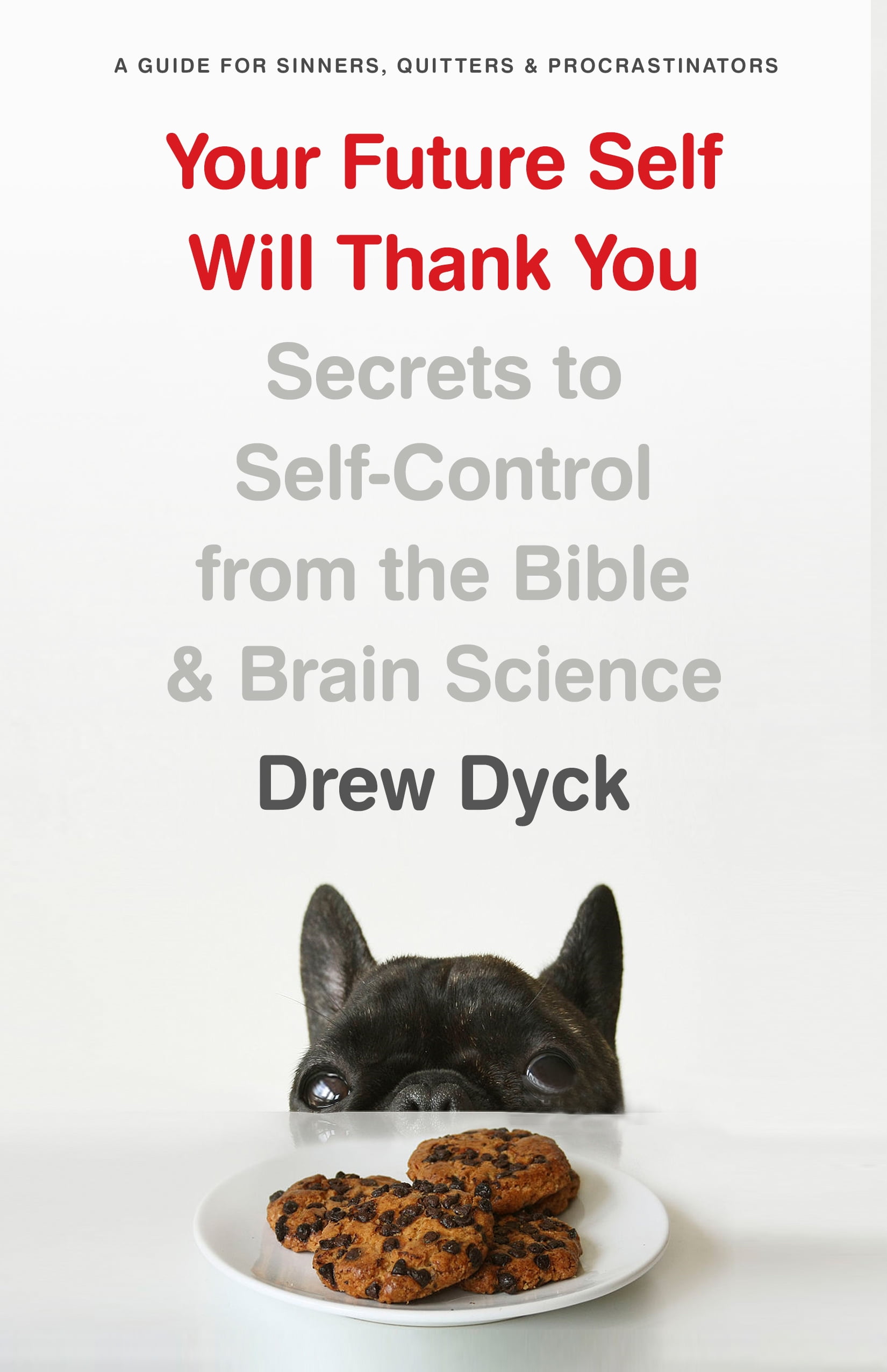Your Future Self Will Thank You : Secrets to Self-Control from the ...