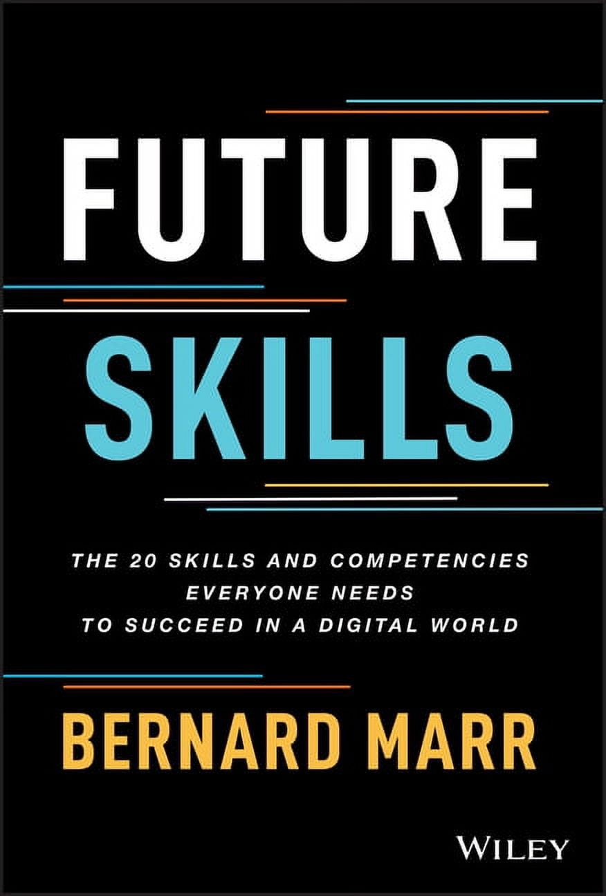 Future Skills: The 20 Skills and Competencies Everyone Needs to Succeed ...
