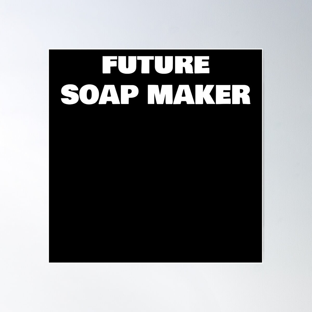 Future Soap Maker Poster Wall Art, Modern Wall Decor For Living Room ...