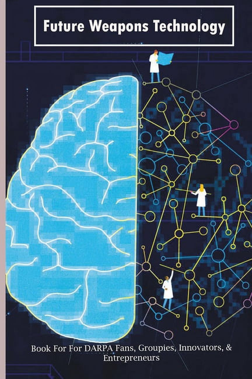 Future Weapons Technology : Book For For DARPA Fans, Groupies ...