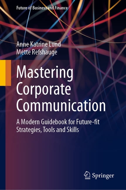 Future of Business and Finance Mastering Corporate Communication: A ...