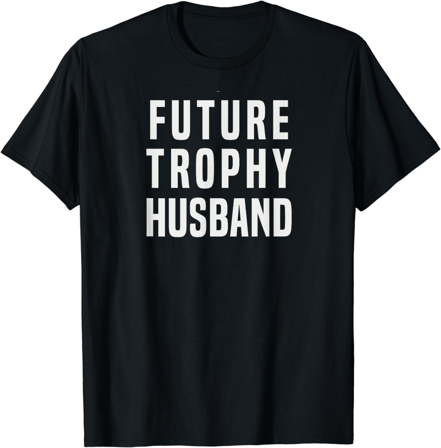 Future trophy husband, boyfriend t-shirt, gift idea - Walmart.com