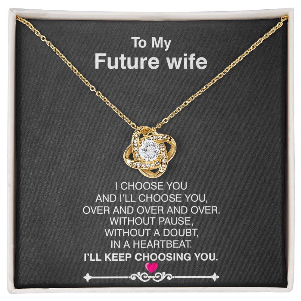 To My Future wife Necklace - I choose you and i'll choose you over and ...