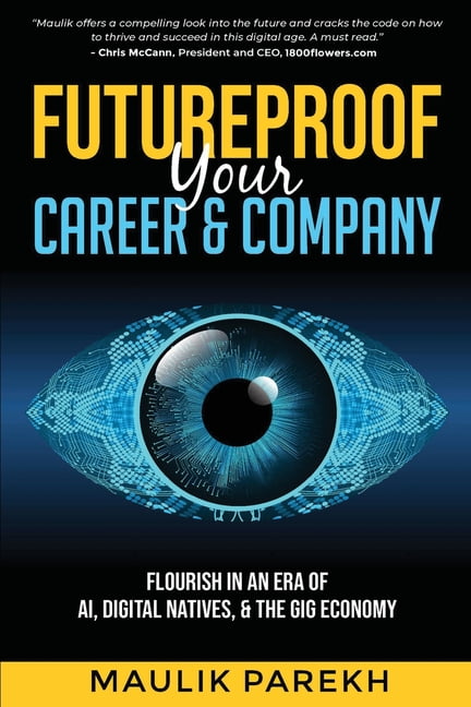 Futureproof Your Career and Company: Flourish in an Era of AI, Digital Natives, and the Gig ...