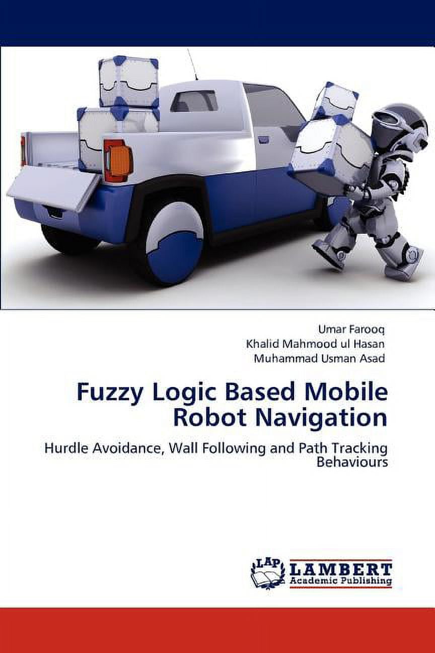 Fuzzy Logic Based Mobile Robot Navigation (Paperback) - Walmart.com