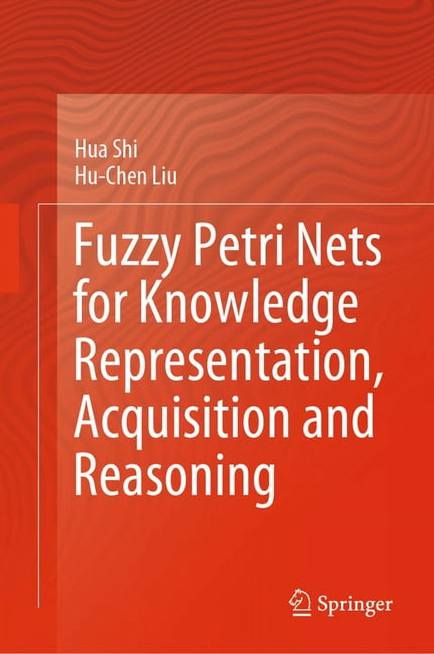 Fuzzy Petri Nets for Knowledge Representation, Acquisition and Reasoning, (Hardcover) - Walmart.com