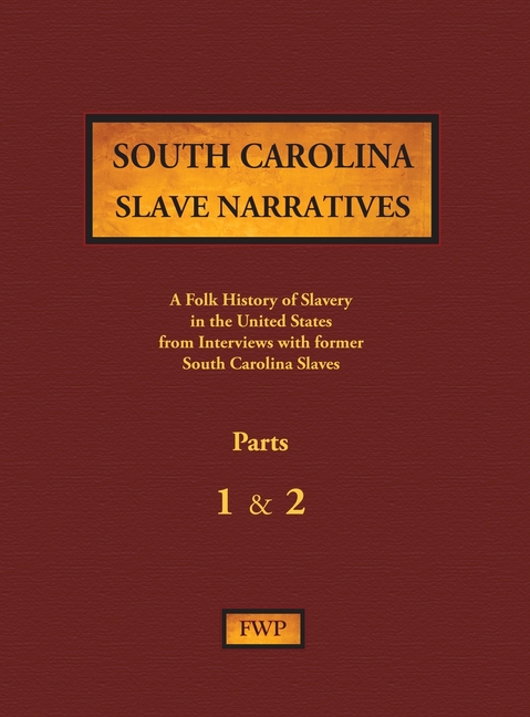 Fwp Slave Narratives South Carolina Slave Narratives - Parts 1 & 2: A ...
