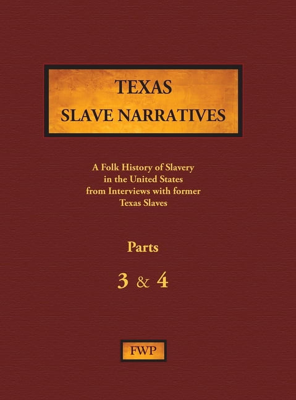 Fwp Slave Narratives Texas Slave Narratives - Parts 3 & 4: A Folk History of Slavery in the ...