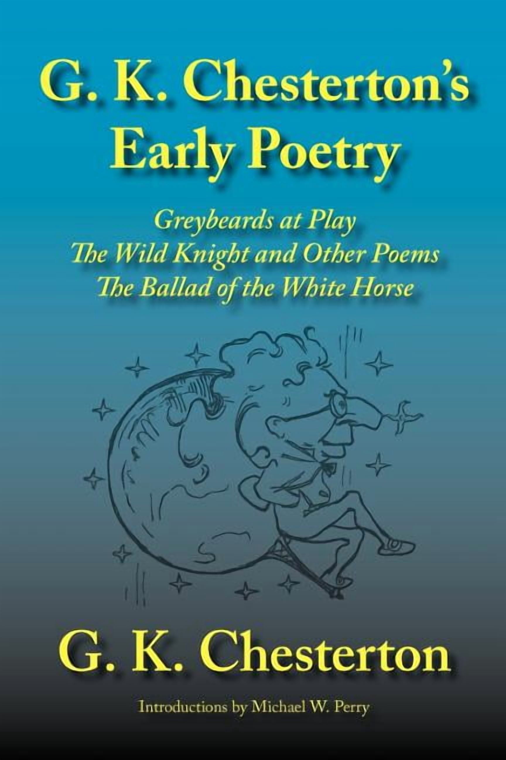 G. K. Chesterton's Early Poetry: Greybeards at Play, the Wild Knight ...